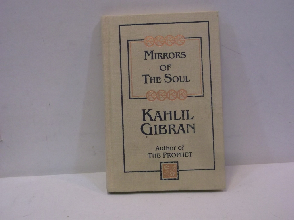 Mirrors of the Soul / Gibran, Kahlil [Gibran Khalil Gibran ] \ Sheban ...