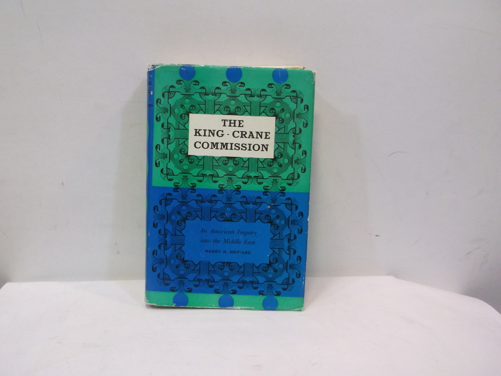 The King-Crane Commission: An American Inquiry in the Middle East ...