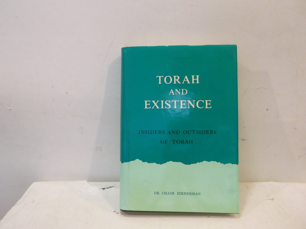 Torah and Existence: Insiders and Outsiders of Torah / Zimmerman, Chaim ...