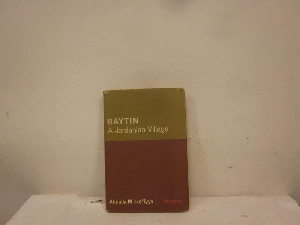 Baytin, A Jordanian Village: A Study of Social Institutions and Social ...